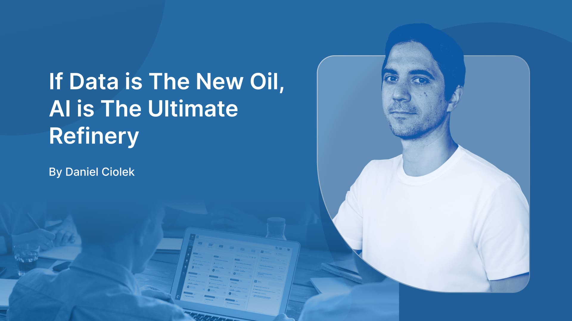 If Data is The New Oil, AI is The Ultimate Refinery
